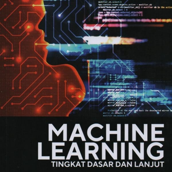 Machine Learning: Tingkat Dasar dan Lanjut (Edisi 2) | Penerbit PT ...